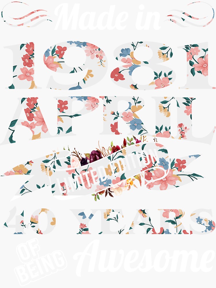 "Made in 1981 April Limited edition 40 years of being awesome" Sticker ...