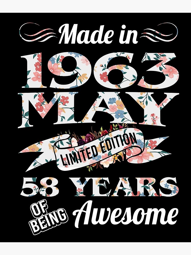 "Made in 1963 May Limited edition 58 years of being awesome" Art Print ...