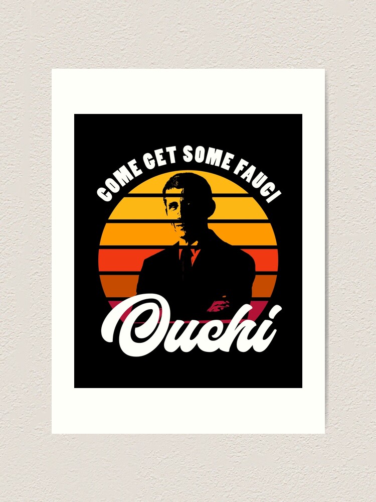 "Come Get Some Fauci Ouchi" Art Print for Sale by ctaylorscs | Redbubble