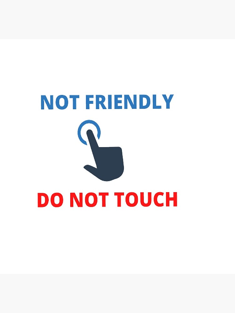 "Not Friendly Do Not Touch Red Blue Color" Poster by alizazi | Redbubble