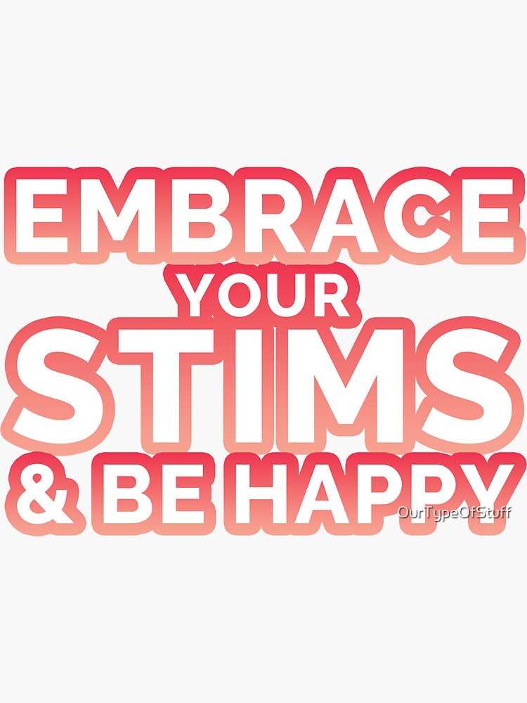 "Embrace your stims & be happy, Autistic pride" Sticker for Sale by ...