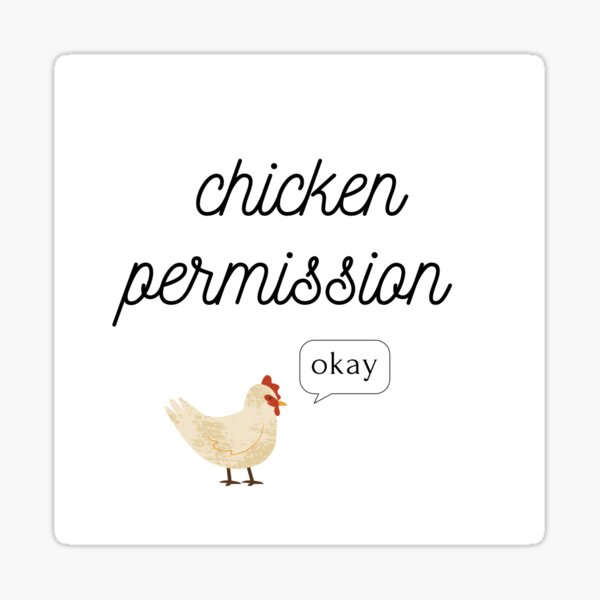 "Chicken Permission" Sticker for Sale by NRTdesigns | Redbubble