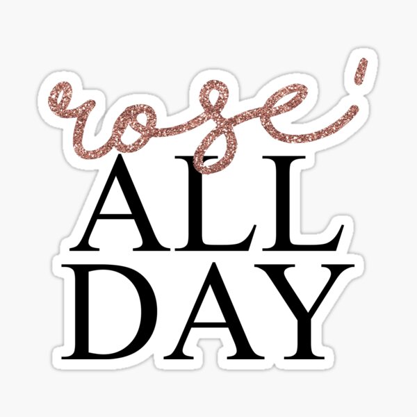 "Rose' All Day" Sticker by kjanedesigns | Redbubble