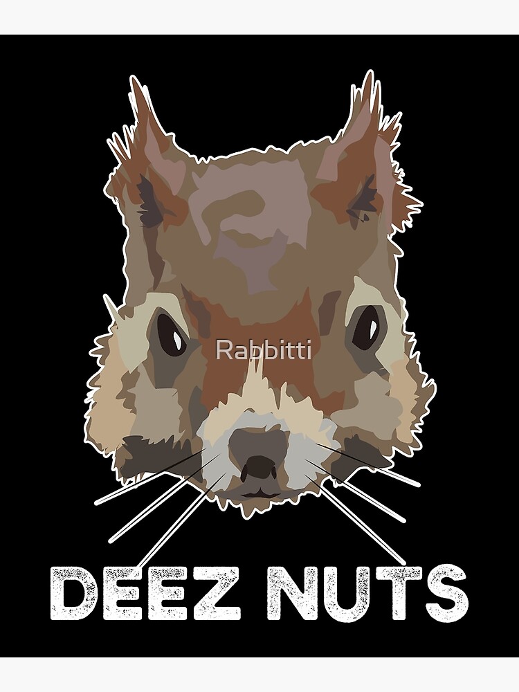 "Big Squirrel Face Funny Meme Deez Nutz Humor Animal Meme" Poster by ...