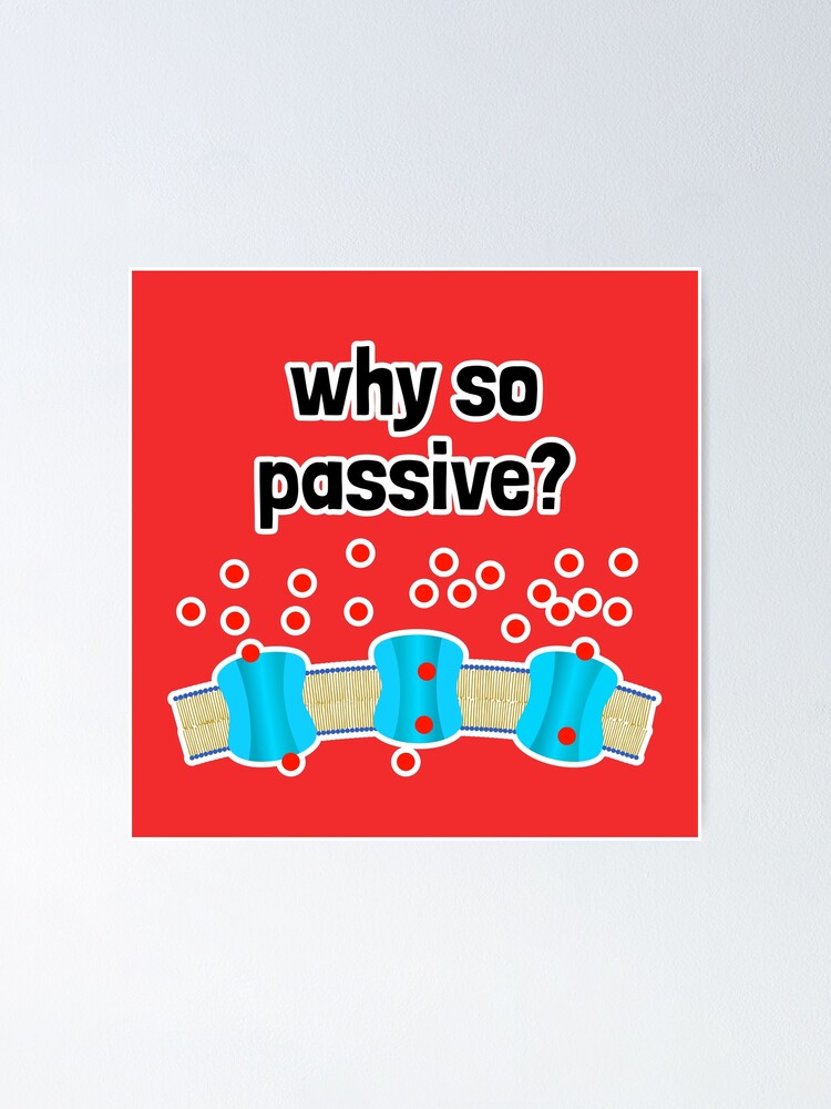 "Why So Passive?" Poster for Sale by artsy-chemist | Redbubble
