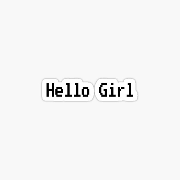 "Hello girl" Sticker by nerdprincess | Redbubble