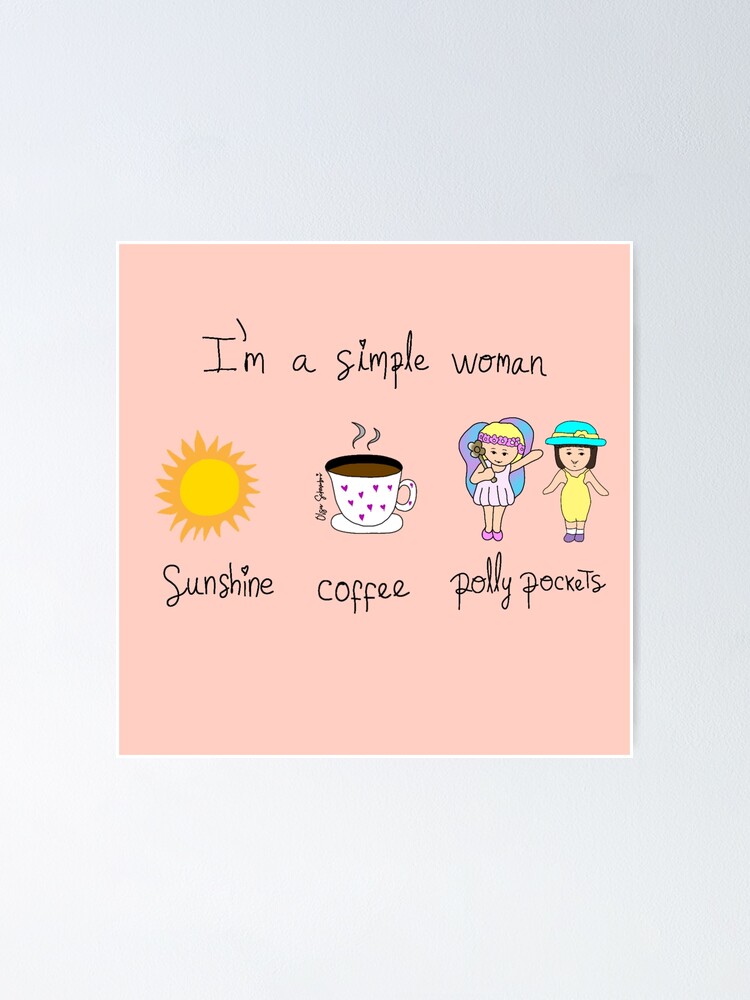 "Simple woman, polly pocket coffee, sunshine" Poster for Sale by ...