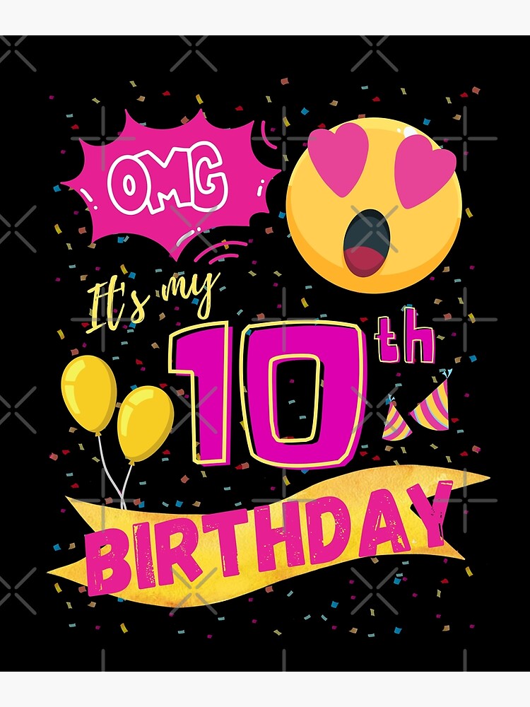 "OMG It's My 10th Birthday Emoji Love Eye" Poster by singRsong | Redbubble