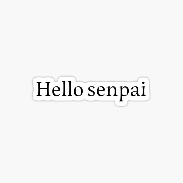 "Hello senpai" Sticker for Sale by Abdosshop | Redbubble