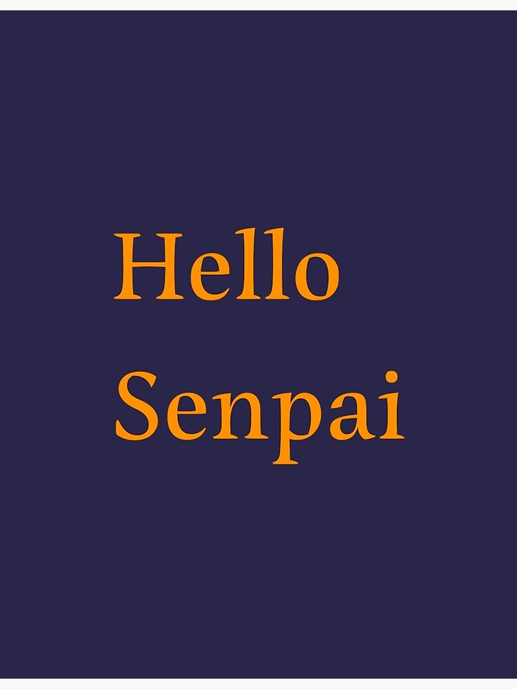 "Hello senpai" Poster for Sale by Abdosshop | Redbubble