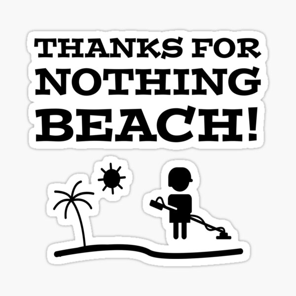 "Thanks for nothing beach" Sticker by 802prospector | Redbubble