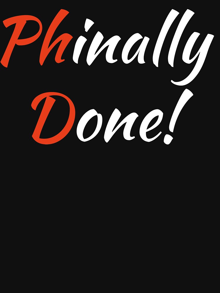 "Phinally Done Funny PHD " T-shirt for Sale by WYGSTORE | Redbubble ...