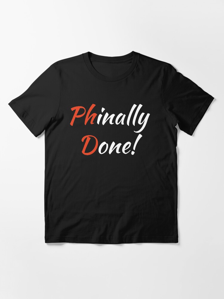 "Phinally Done Funny PHD " T-shirt for Sale by WYGSTORE | Redbubble ...