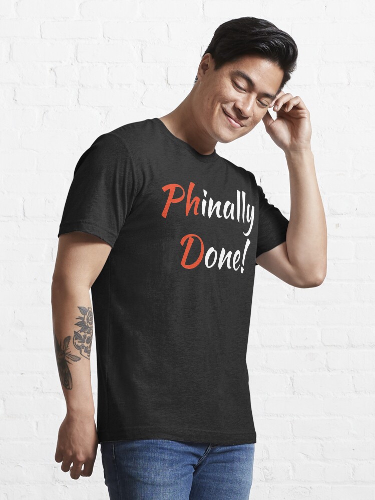 "Phinally Done Funny PHD " T-shirt for Sale by WYGSTORE | Redbubble ...