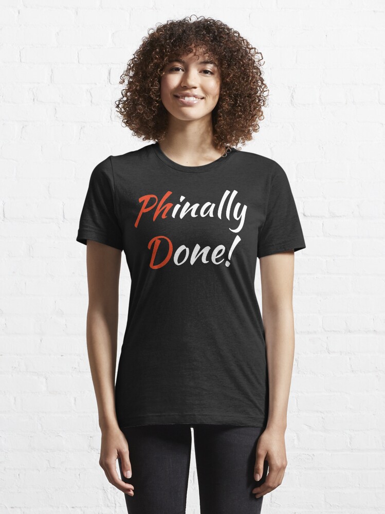 "Phinally Done Funny PHD " T-shirt for Sale by WYGSTORE | Redbubble ...