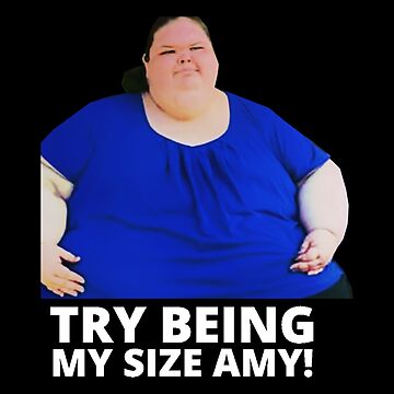 "1000lb Sisters Tammy Slaton - Try Being My Size Amy" Sticker for Sale ...