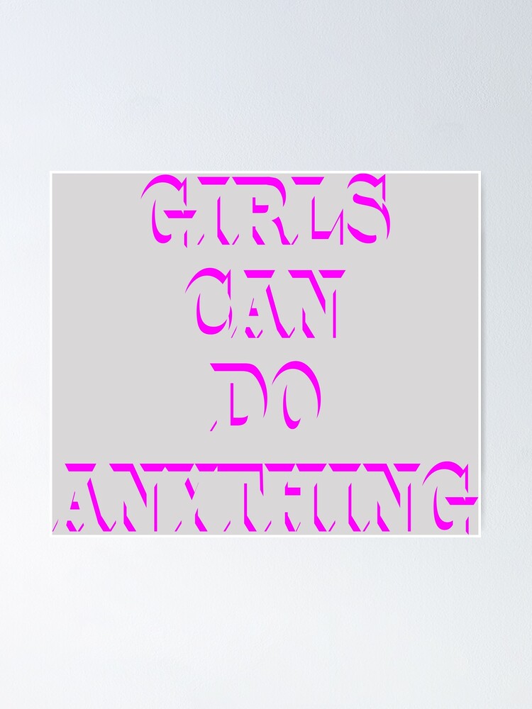 "girls can do anything" Poster by NFGDesigns | Redbubble