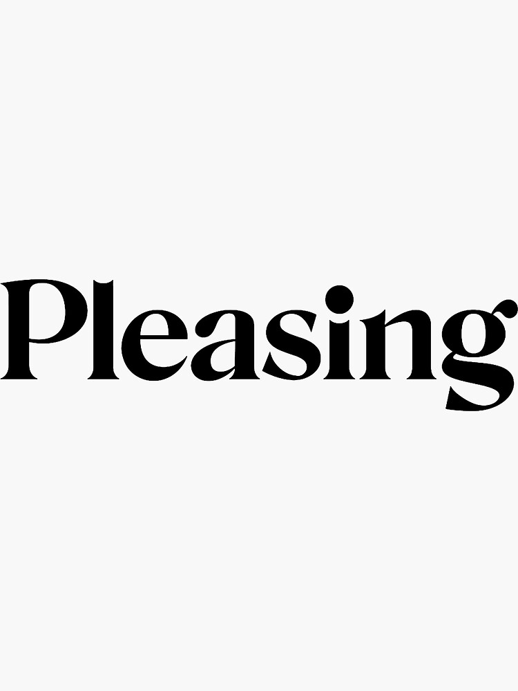 "pleasing" Sticker for Sale by Cldgldntps | Redbubble