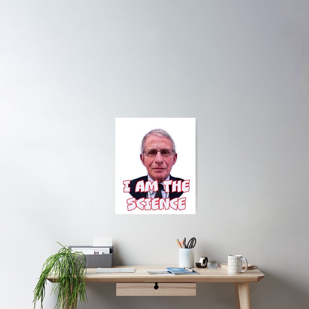 "Fauci Dr Fauci I am the science meme" Poster for Sale by Aracoth ...
