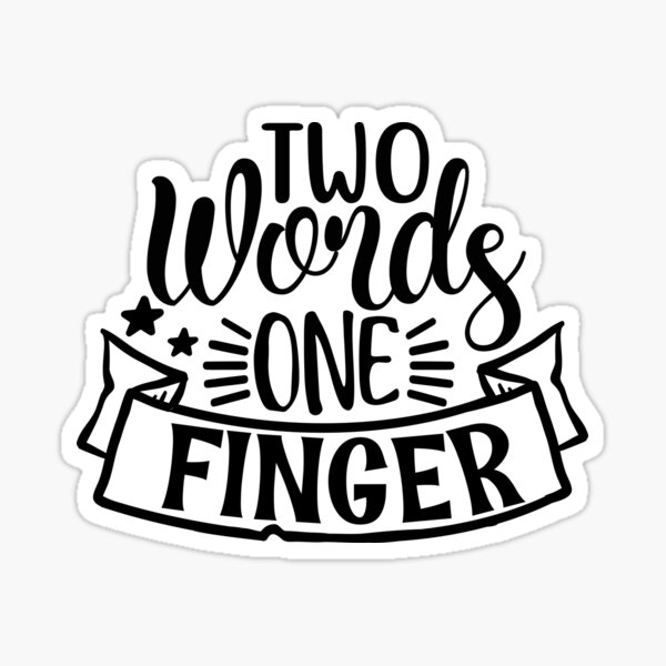 "Two words one finger" Sticker for Sale by pnkpopcorn | Redbubble