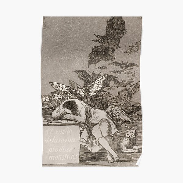 "The Sleep Of Reason Produces Monsters, by Francisco Goya." Poster for ...