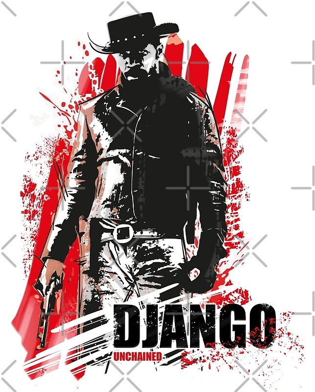 "Django Unchained" by Fgworks Designs | Redbubble