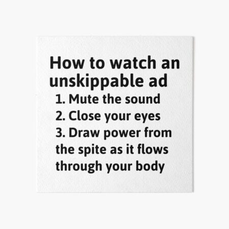 "How to Watch an Unskippable Ad - Dark on Light" Art Board Print for ...
