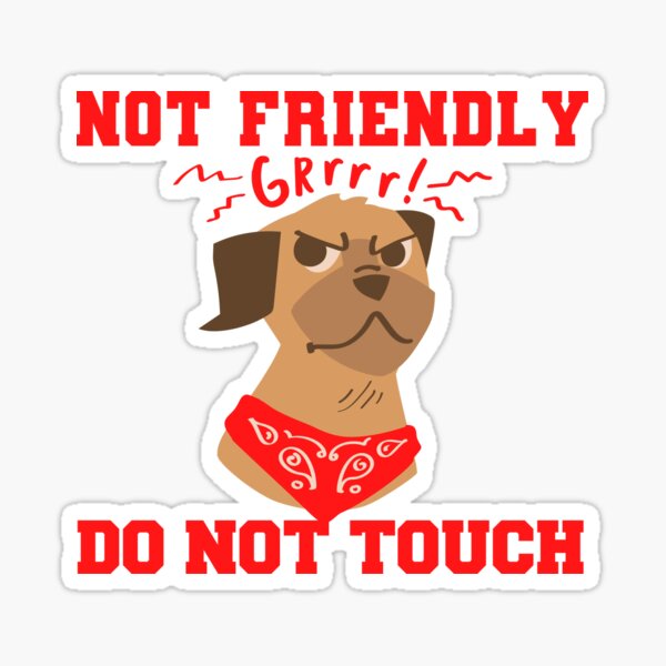 "NOT FRIENDLY DO NOT TOUCH DOG (RED LETTERING)" Sticker by Wheeler ...