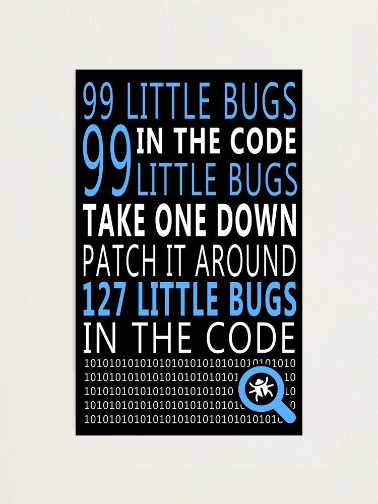 "99 little bugs in the code" Photographic Print by stoneyy | Redbubble