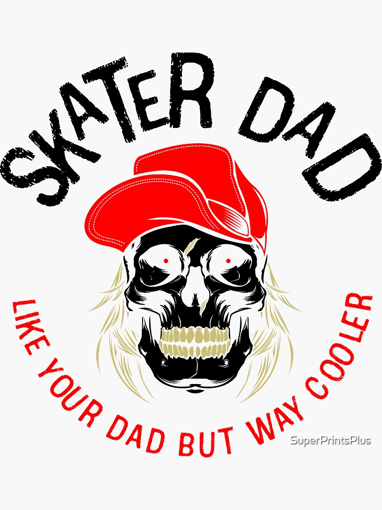 "Skater Dad: Like Your Dad But Way Cooler" Sticker for Sale by ...