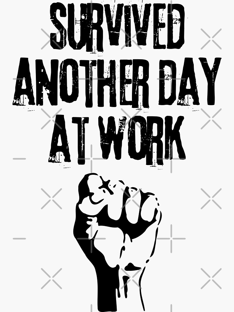 "Survived Another Day At Work" Sticker for Sale by allysmar | Redbubble