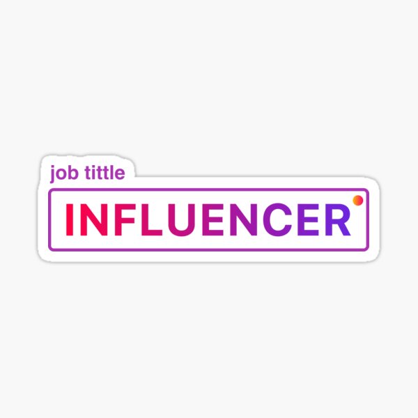 "Influencer" Sticker for Sale by dotOrphic | Redbubble