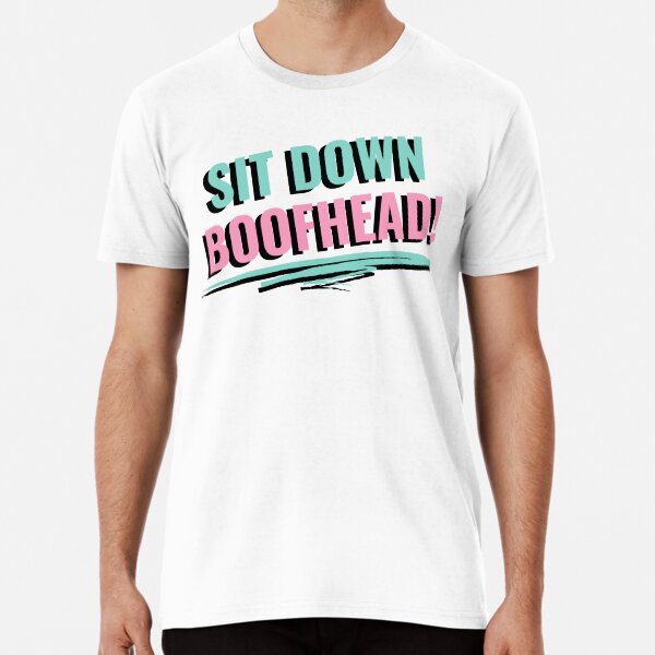 "Sit down boofhead #sitdownboofhead" Premium T-Shirt for Sale by ...