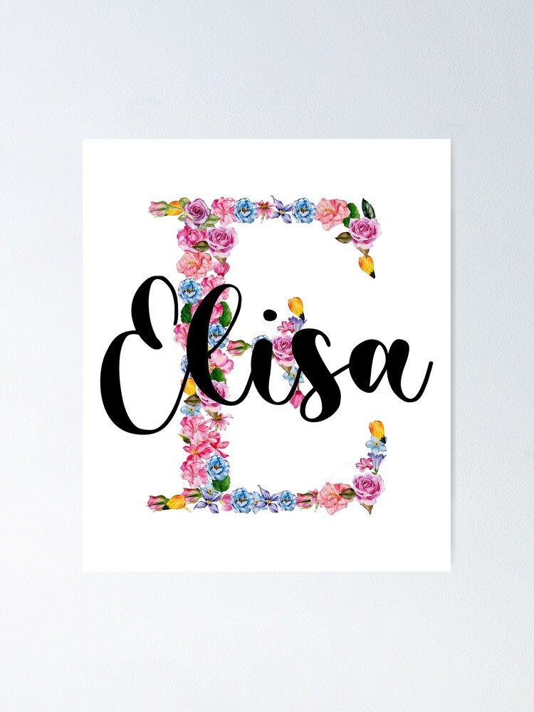 "Elisa Name +E Letter" Poster for Sale by bahjaghraf | Redbubble
