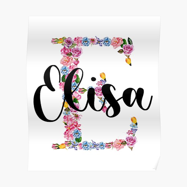 "Elisa Name +E Letter" Poster for Sale by bahjaghraf | Redbubble