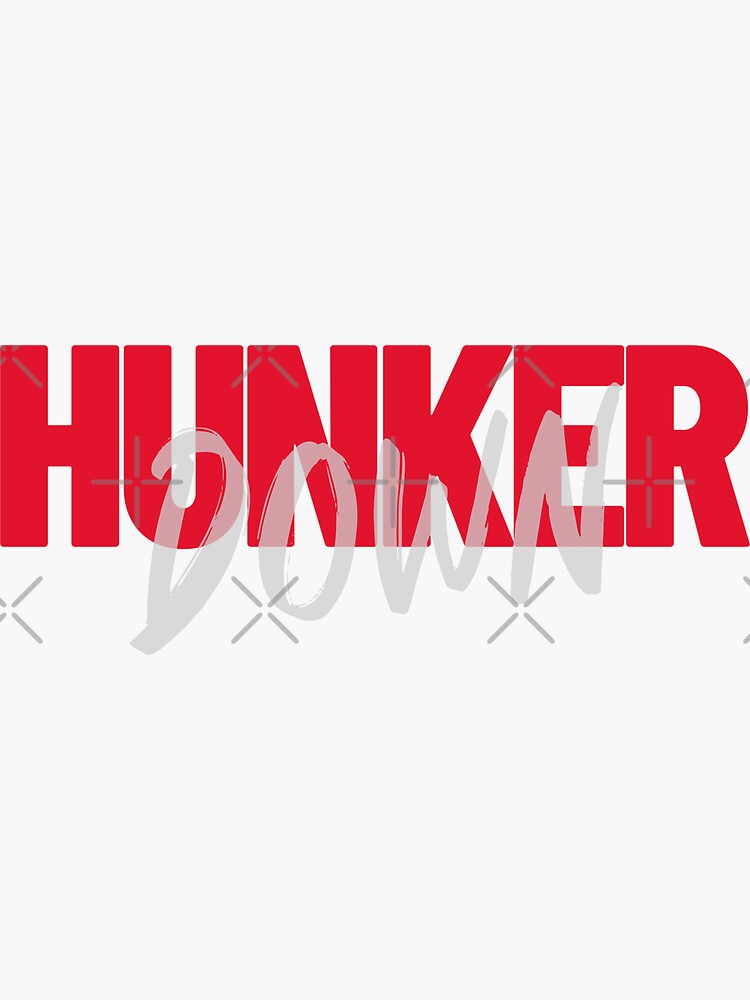 "Hunker Down" Sticker for Sale by AmineMZOURHI | Redbubble