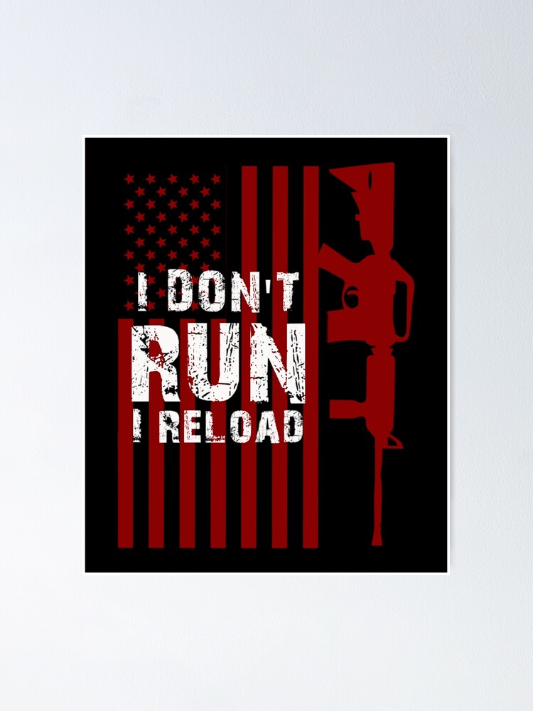 "Funny Gun Lovers I Don't Run I Reload Gun Owners" Poster for Sale by ...