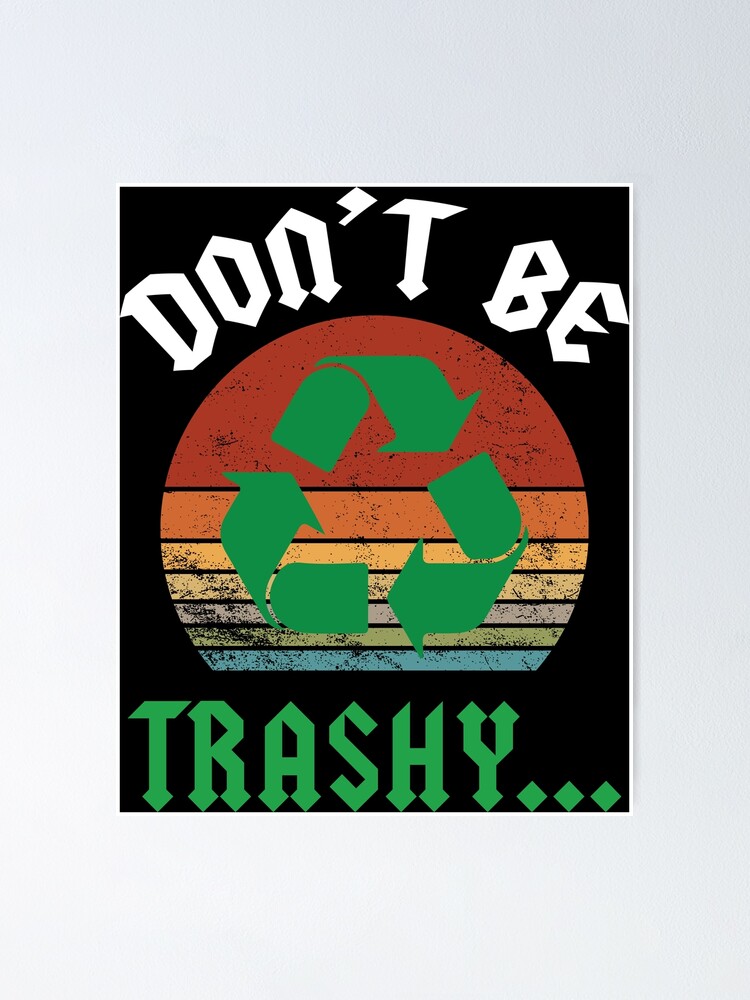"Retro Vintage Don't Be Trashy Earth Day Recycle Recycling Save the ...