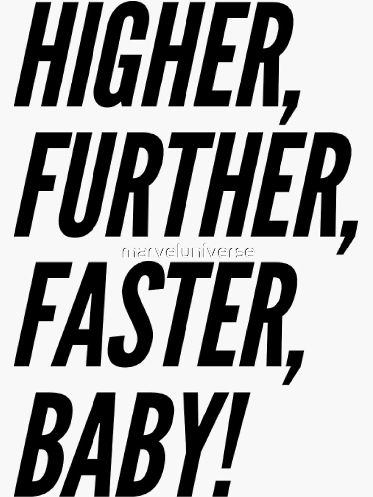 "higher, further, faster, baby" Sticker for Sale by marveluniverse ...