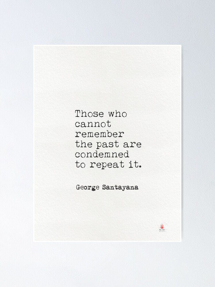 "George Santayana quote" Poster for Sale by epicpaper quotes | Redbubble