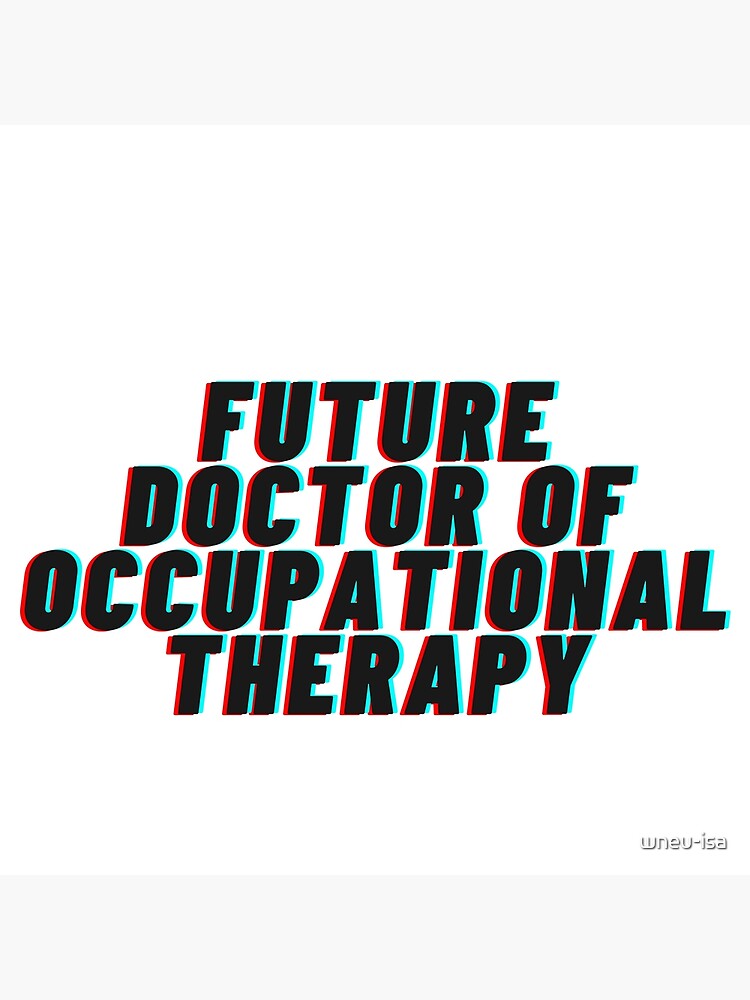 "Future Doctor of Occupational Therapy" Poster for Sale by wneu-isa ...