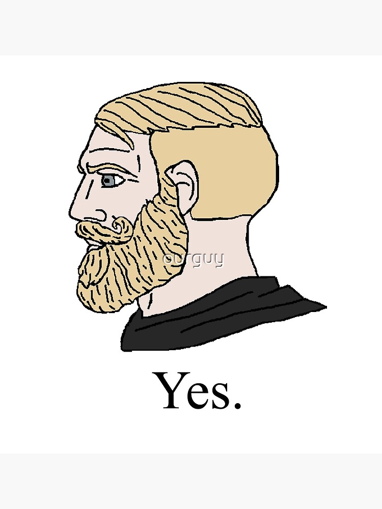 "Yes Chad" Poster for Sale by ourguy | Redbubble