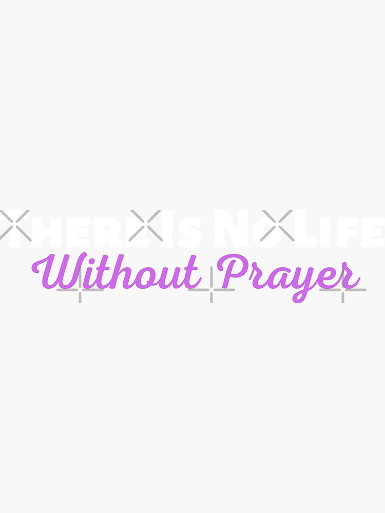 "There Is No Life Without Prayer" Sticker for Sale by uranus-art ...