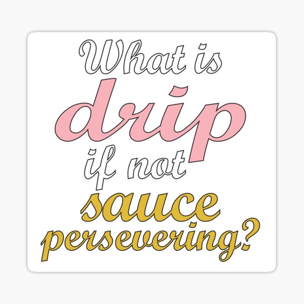 "what is drip?" Sticker by TovenBay | Redbubble