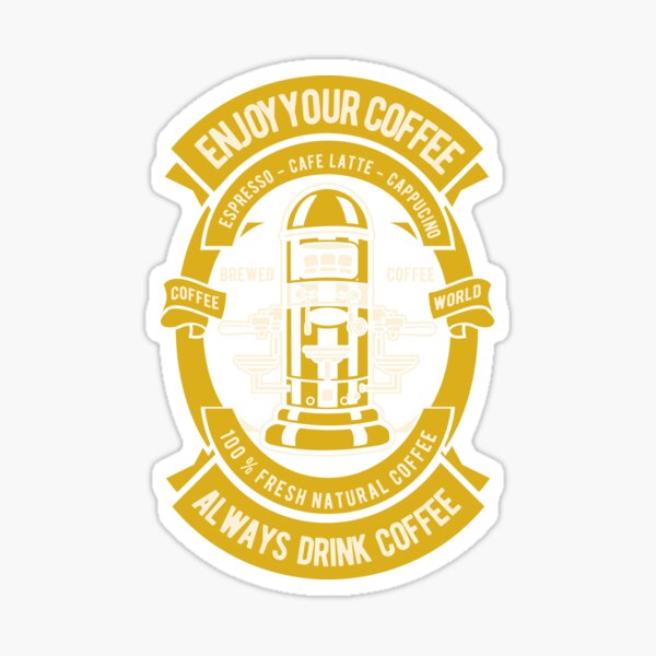 "Enjoy Your Coffee" Sticker for Sale by davidgalanart | Redbubble