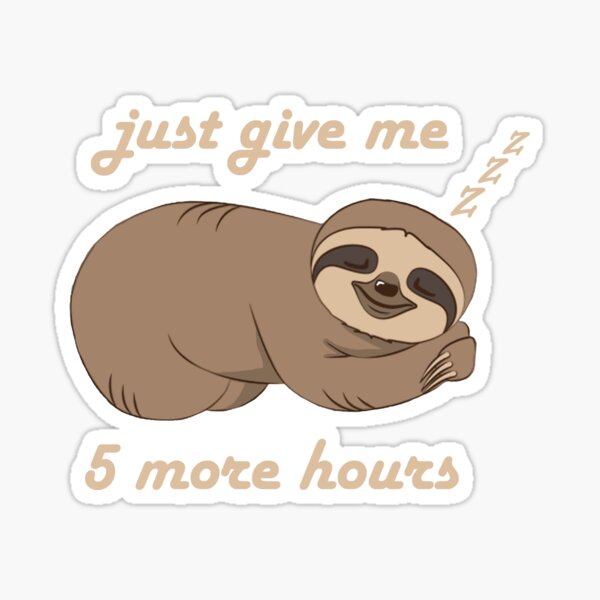 "Sloth - 5 More Hours" Sticker for Sale by maryedenoa | Redbubble