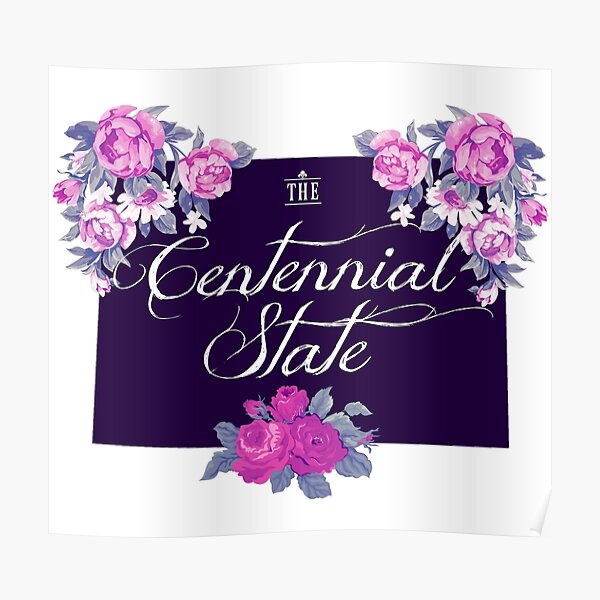 "State Sayings - Colorado is the Centennial State" Poster for Sale by ...