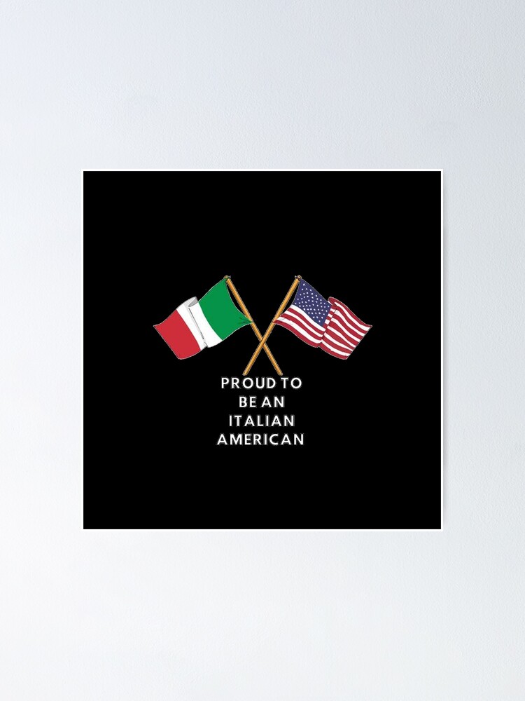 "Proud to be an Italian American" Poster for Sale by TheSmileyFrog ...