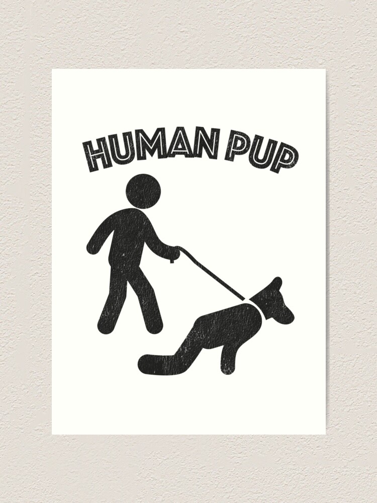 "Human Pup" Art Print for Sale by TheTeemasons | Redbubble