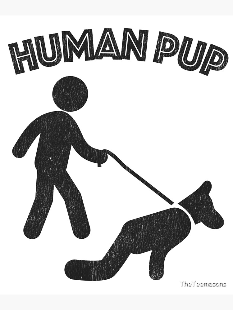 "Human Pup" Art Print for Sale by TheTeemasons | Redbubble